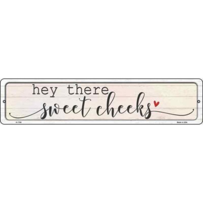 Hey There Sweet Cheeks Novelty metal street sign plaque Home Door ...