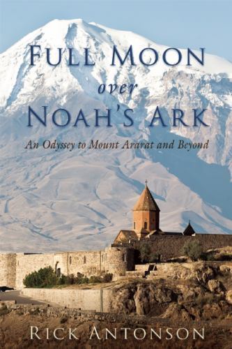 Full Moon over Noah's Ark : An Odyssey to Mount Ararat and Beyond by ...