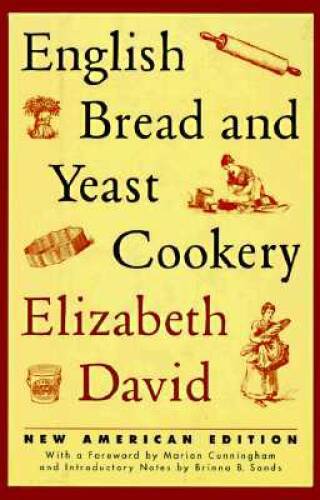 English Bread and Yeast Cookery (Revised) - Hardcover By David ...