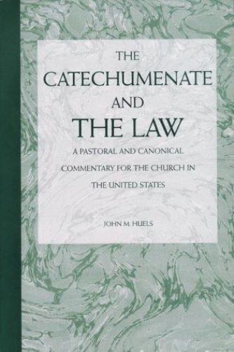 The Catechumenate and the Law: A Pastoral and Canonical Commentary for ...