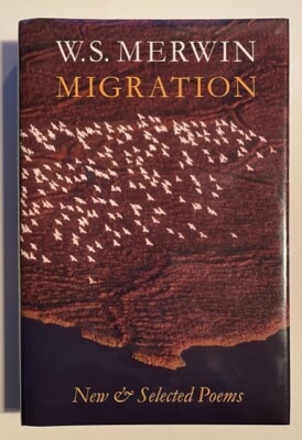 MIGRATION: NEW AND SELECTED POEMS (W.S. Merwin) Hardcover/1st Ptg/Very ...