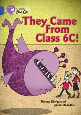 They came from Class 6C: Band 16/Sapphire by Tommy Donbavand: Used ...