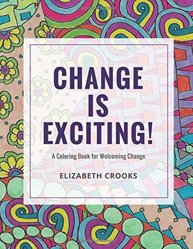 Change is Exciting!: A Coloring Book for Welcoming Change 9781545125144 ...