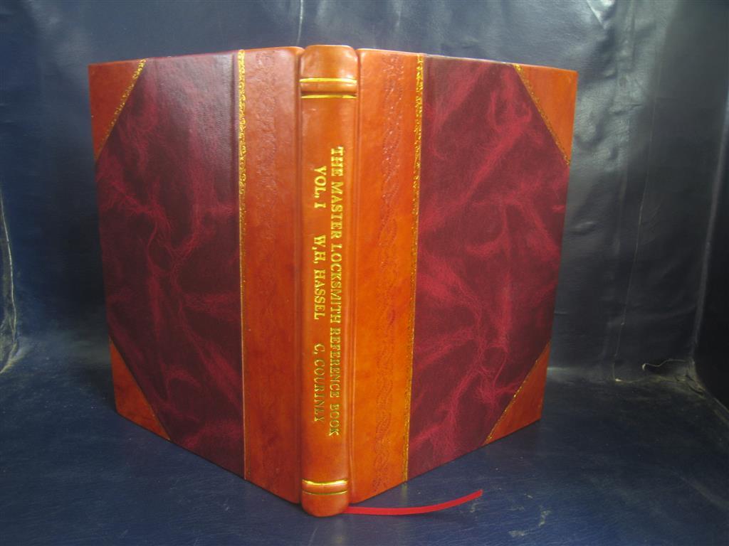 The Master Locksmith Reference Book A Handbook For Locksmiths Vo ...