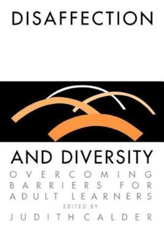 Disaffection and Diversity : Overcoming Barriers for Adult Learners by ...