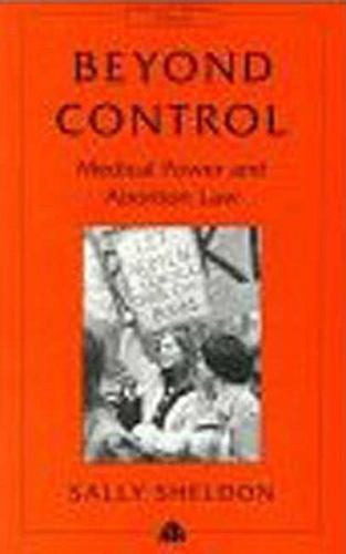 Beyond Control: Medical Power and Abortion Law by Sally Sheldon (1997, Trade Paperback) for sale ...