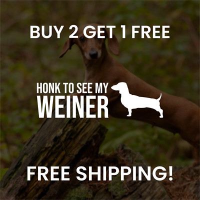 Honk To See My Weiner Funny Bumper Sticker Vinyl Car Window Decal Dog ...