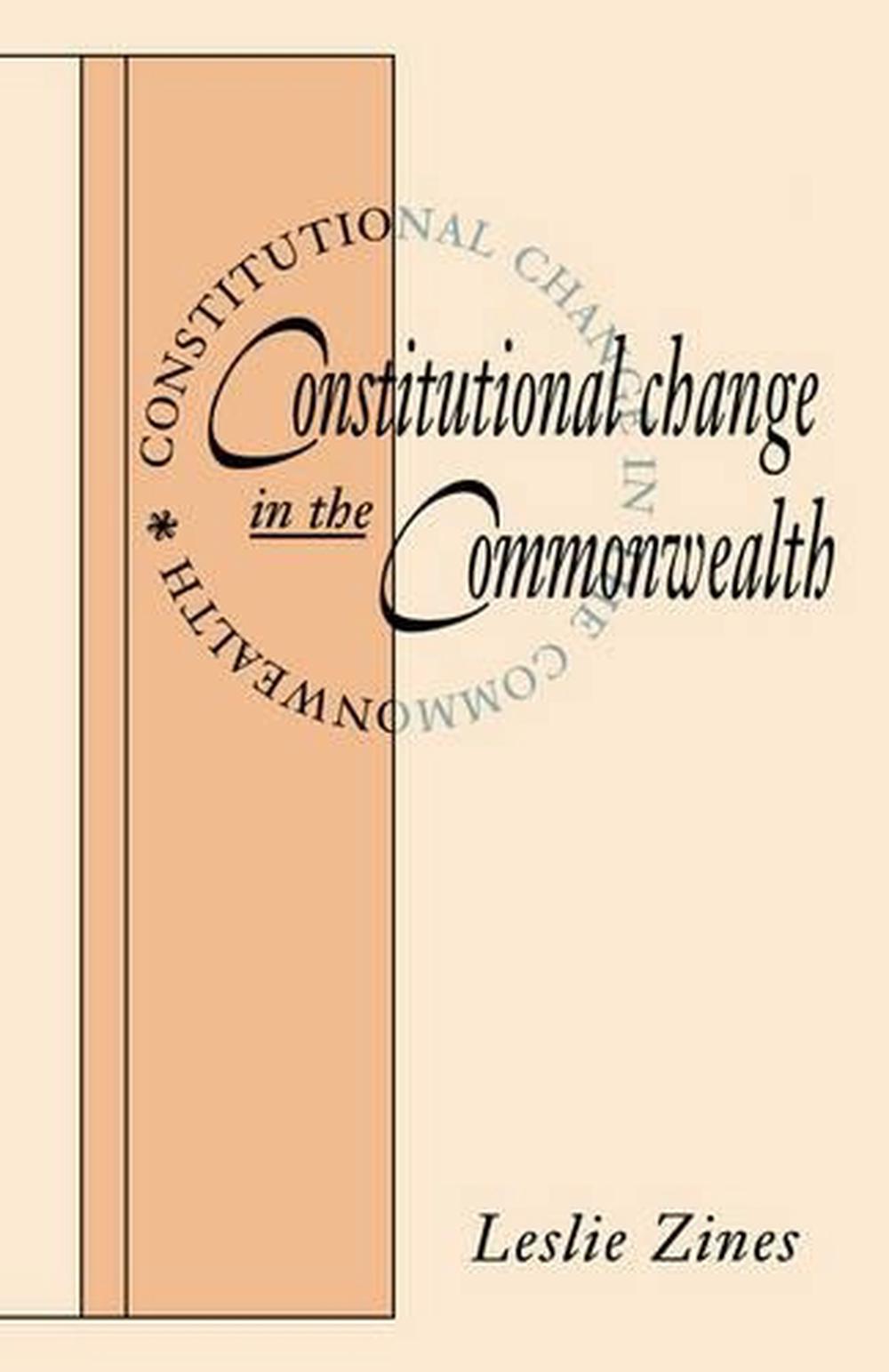 Constitutional Change in the Commonwealth by Leslie Zines (English ...
