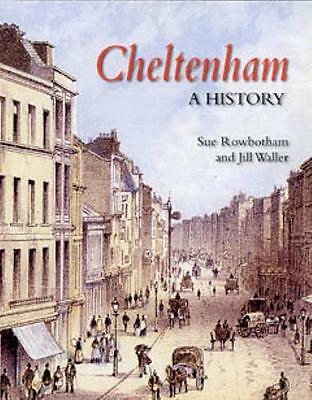 Cheltenham: A History by Jill Waller, Sue Rowbotham (Paperback, 2008 ...