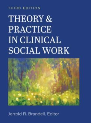 Theory and Practice in Clinical Social Work by Brandell, Jerry R., Like ...