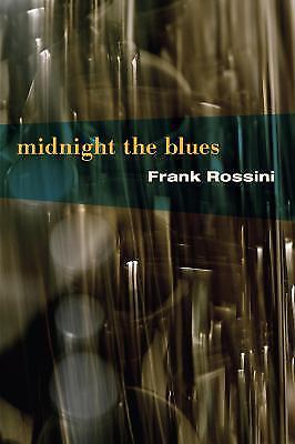 midnight the blues, Rossini, Frank, Very Good Book 9780983909200| eBay