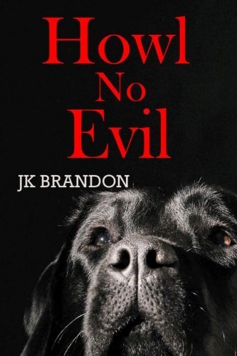 HOWL NO EVIL (THE HOWL SERIES) (VOLUME 9) By J K Brandon *Excellent ...