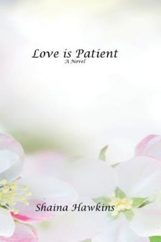 Love Is Patient by Shaina Hawkins (2013, Trade Paperback) for sale ...