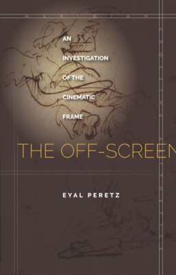 The Off-Screen: An Investigation Of The Cinematic Frame 9781503600720| eBay