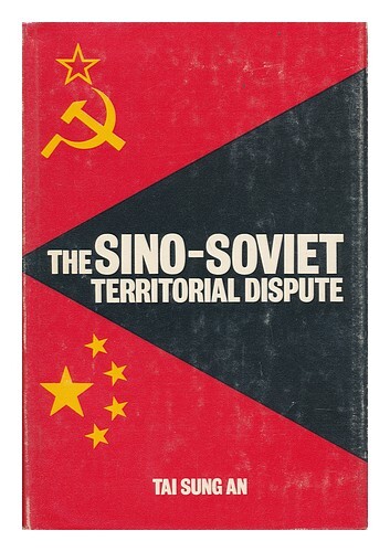 AN, TAI SUNG (1931-) The Sino-Soviet Territorial Dispute 1973 First Edition Hard | eBay
