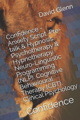 Confidence - Anxiety Script Pre-talk & Hypnosis Psychotherapy & by ...