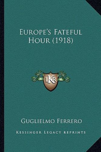 Europe's Fateful Hour by Guglielmo Ferrero (2010, Trade Paperback) for ...