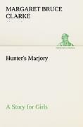Hunter's Marjory A Story for Girls von Margaret Bruce Clarke (2012, Taschenbuch) online kaufen ...