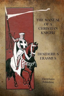 The Manual of a Christian Knight by Erasmus 9781770833036| eBay