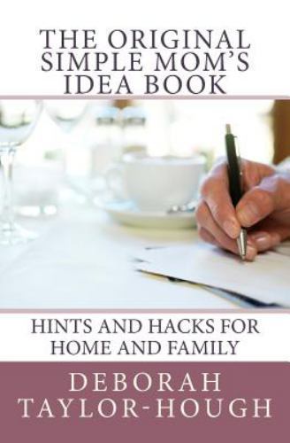 Original Simple Mom's Idea Book : Hints and Hacks for Home and Family ...