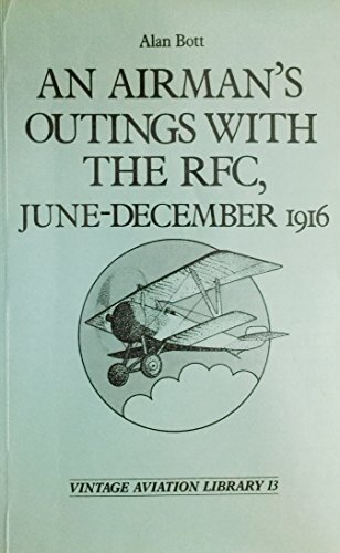 AN AIRMAN'S OUTINGS WITH THE RFC, JUNE TO DECEMBER 1916 By Alan Bott ...