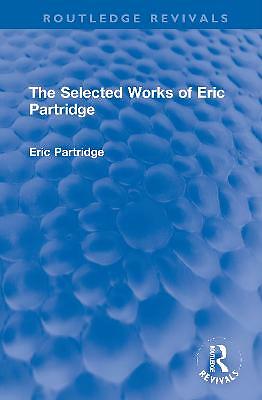 The Selected Works of Eric Partridge by Eric Partridge (Hardcover, 2015 ...