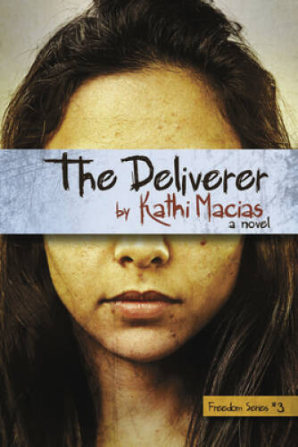 The Deliverer (Freedom) - Paperback By Macias, Kathi - GOOD ...