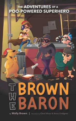 The Brown Baron: The Adventures of a Poo-Powered Superhero by Wally ...