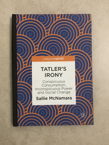 Tatler's Irony : Conspicuous Consumption, Inconspicuous Power and ...