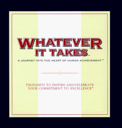 Whatever It Takes: A Journey Into the Heart of Human Achievement by ...