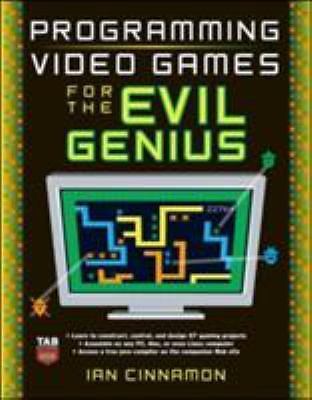 Programming Video Games for the Evil Genius by Cinnamon, Ian ...