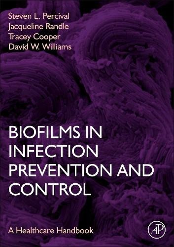 Steven L. Percival Biofilms in Infection Prevention and Control (Relié ...