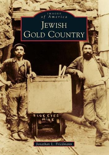 Jonathan L Friedmann Jewish Gold Country (Poche) Images of America ...