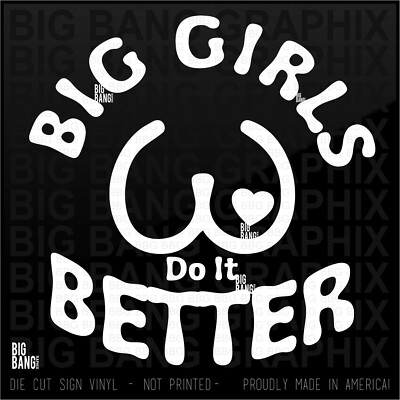 Big Girls Do it Better Decal Sticker Thick Juicy Fat Bottom Girls ...