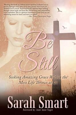 Be Still: Seeking Amazing Grace Within the Mess Life Throws at Us ...