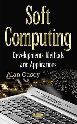 Computer Science, Technology and Applications Ser.: Soft Computing : Developments, Methods and ...