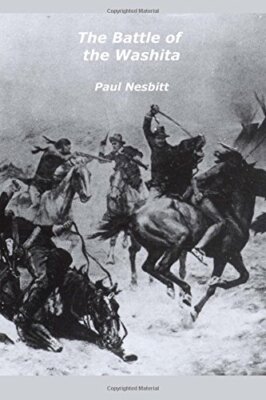 The Battle of the Wash*ta: The Conquest of the Southern Plains ...
