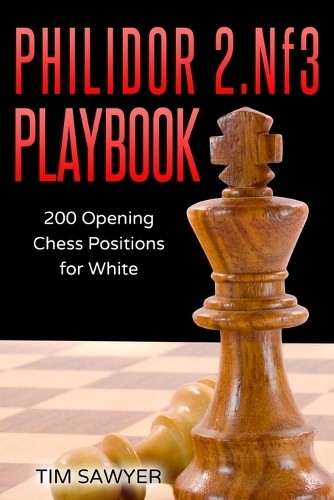 Tim Sawyer Philidor 2.Nf3 Playbook (Paperback) Sawyer Chess Playbook ...