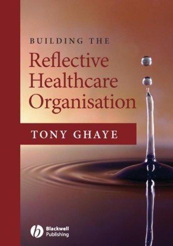 Building the Reflective Healthcare Organisation by Tony Ghaye (2007 ...