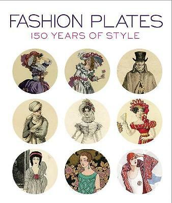 Fashion Plates: 150 Years of Style by April Calahan (Paperback, 2016 ...