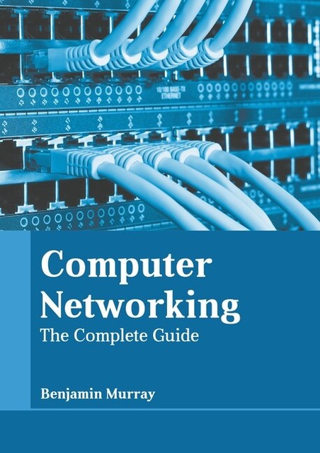 Computer Networking: the Complete Guide by Benjamin Murray (2022, Hardcover) for sale online | eBay
