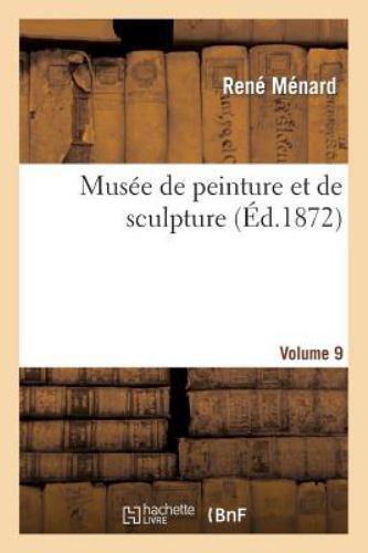 Musee de Peinture et de Sculpture. Vol9 by Menard-R and Rene Menard ...