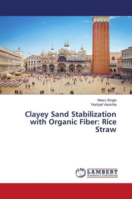 Clayey Sand Stabilization with Organic Fiber: Rice Straw Neeru Singla ...