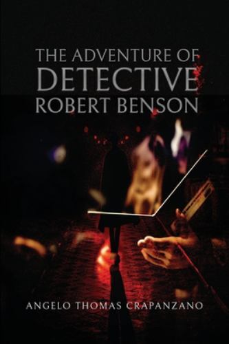 The Adventure of Detective Robert Bensen by Angelo Thomas Crapanzano ...