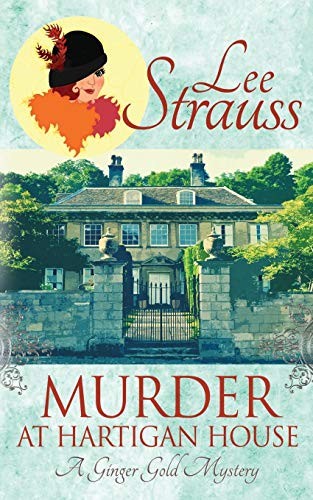 MURDER AT HARTIGAN HOUSE: A GINGER GOLD MYSTERY (GINGER By Lee Strauss ...