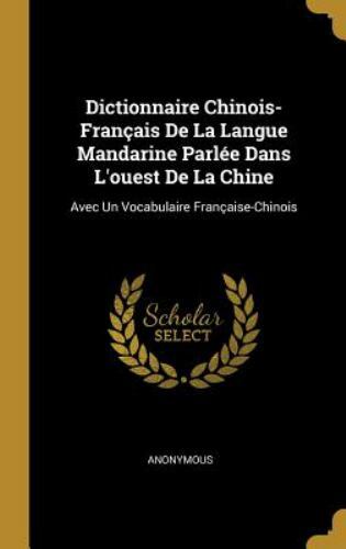 Dictionnaire Chinois-Français de la Langue Mandarine Parlée Dans l ...