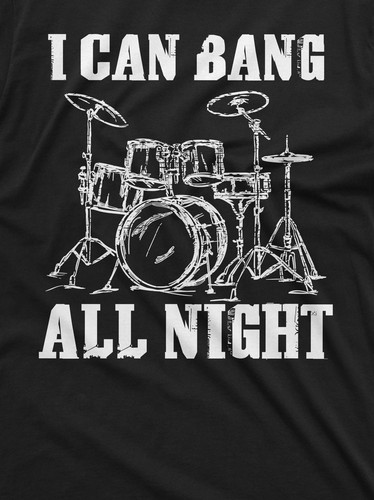 Men's Funny I can bang all night T-shirt drummer musician humorous gift ...