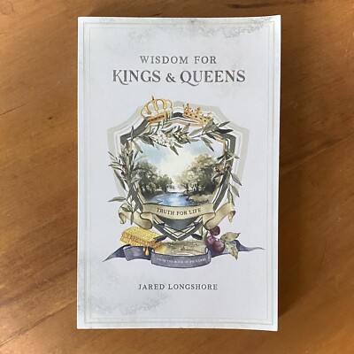 Wisdom for Kings and Queens : Truth for Life from the Book of Proverbs ...