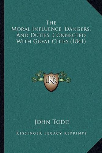 Moral Influence, Dangers, and Duties, Connected with Great Cities by ...