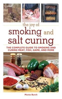 The Joy of Smoking and Salt Curing: The Complete Guide to Smoking and ...